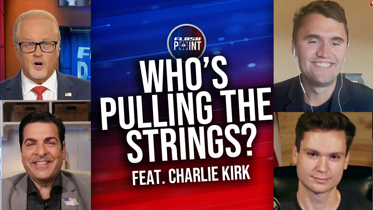 FlashPoint: Who's Pulling the Strings? Feat. Charlie Kirk (June 24th ...